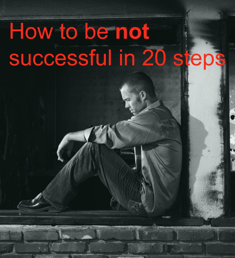 How to be not successful in 20 steps - The Marketing Blog